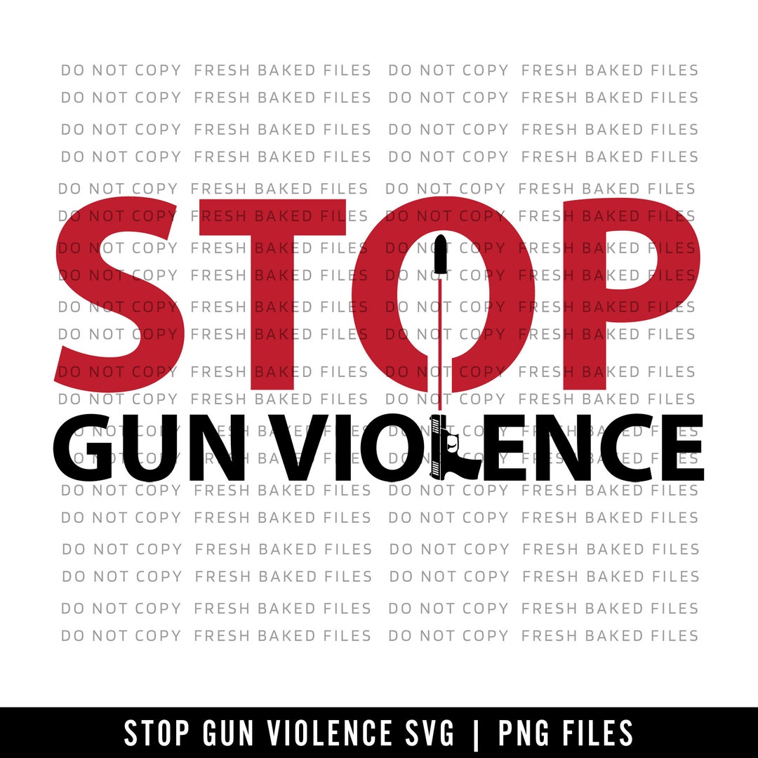 Stop Gun Violence SVG. Anti-gun Violence PNG for Cricut and - Etsy