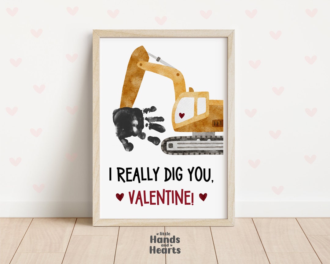 Valentines for Boys I Really Dig You Valentine! Excavator Handprint Art ...