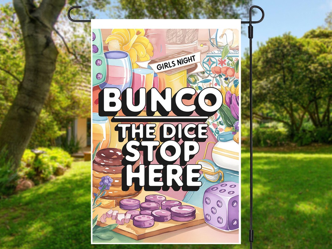 Bunco Party Garden Flag, Girls Night Outdoor Decor, the Dice Stop Here ...