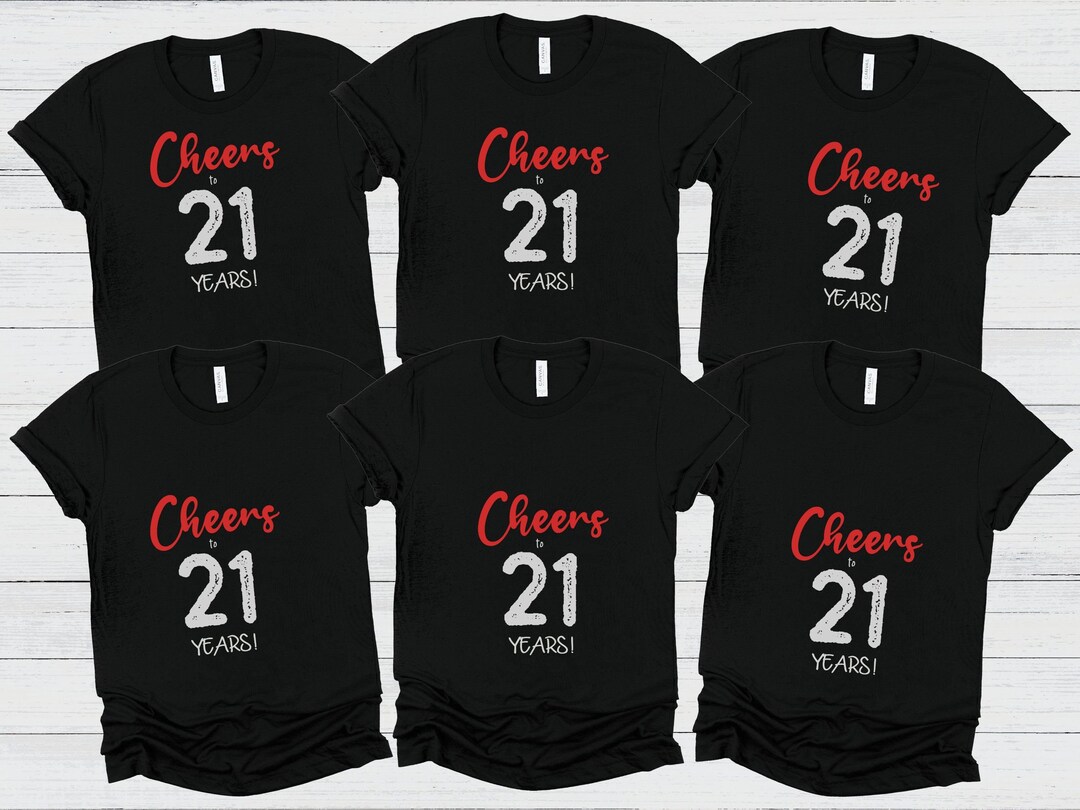 21st Birthday Group Shirts, Cheers to 21 Years Birthday T-shirt, Group ...