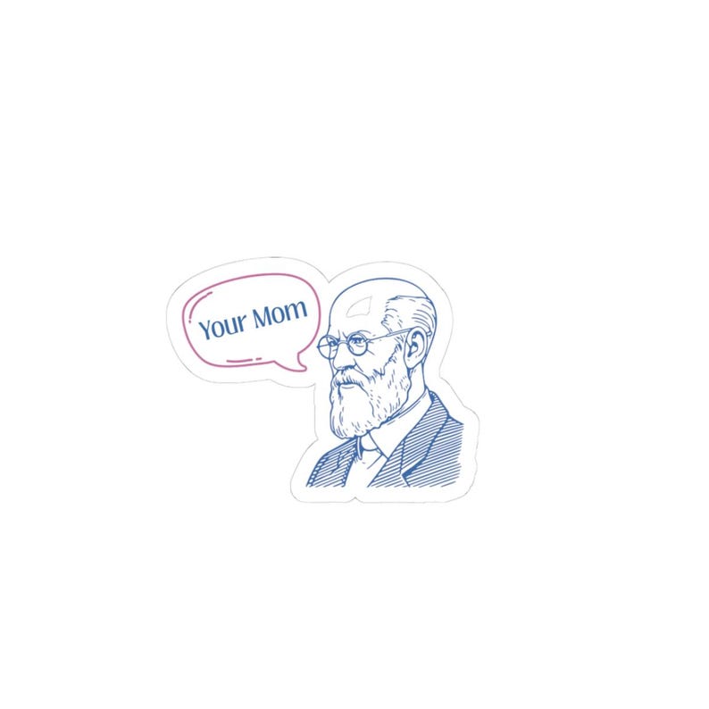 Funny Freud Psychology Sticker, “your Mom” Quote Sticker - Etsy