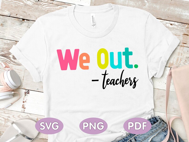 We Out Teachers Png Last Day of School Svg End of Year - Etsy
