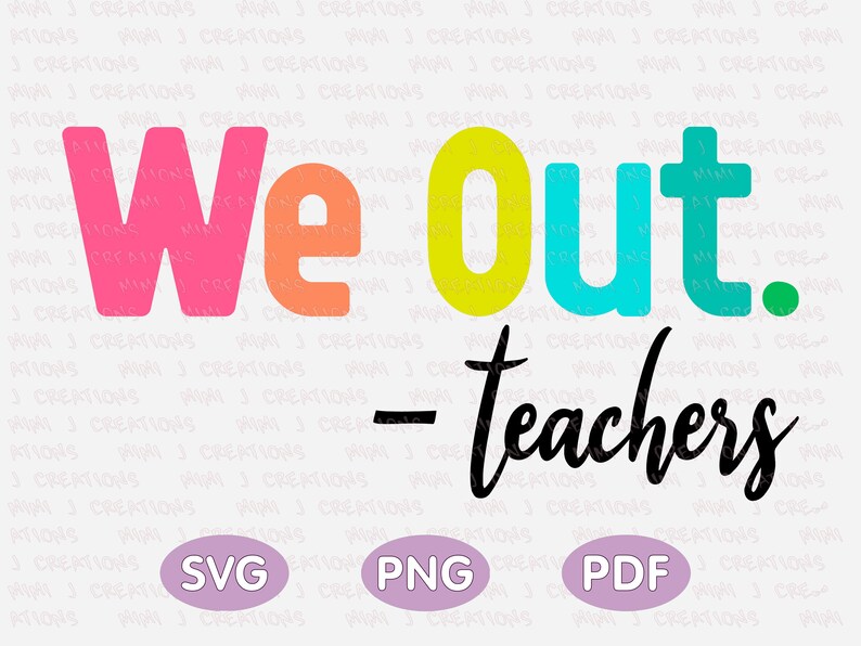 We Out Teachers Png Last Day of School Svg End of Year - Etsy
