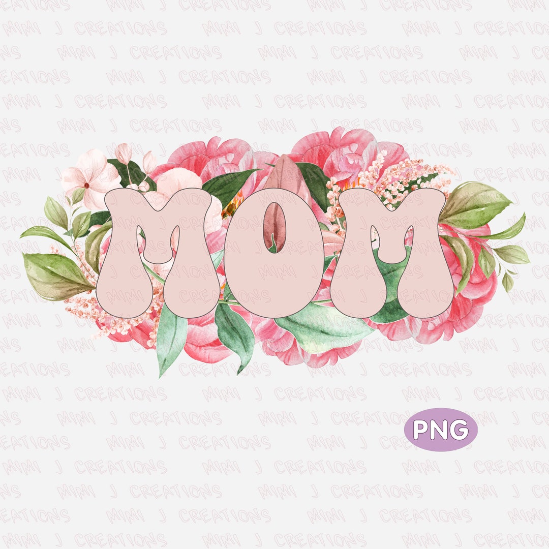 Mama Flowers Png, Floral Mom Png, Mother's Day Png, Mama Floral Png ...