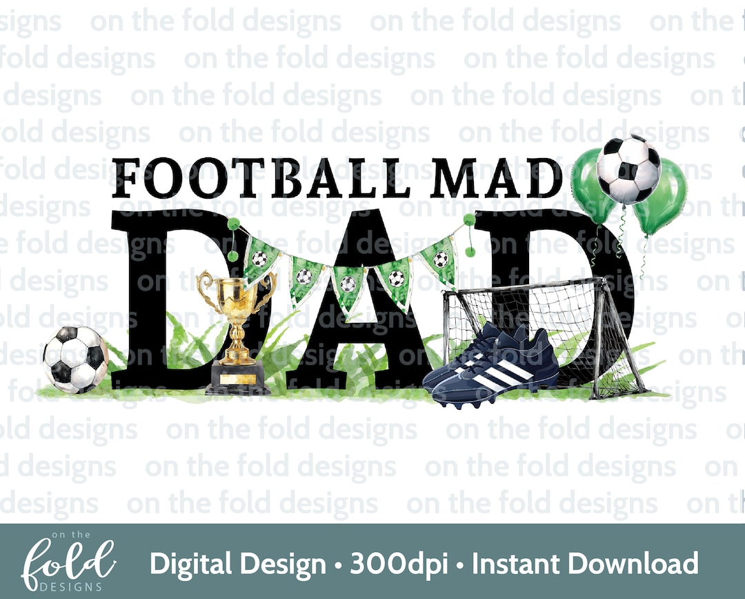 Football Mad Dad Clipart Soccer Boy Birthday Tshirt Baby Vest Card ...