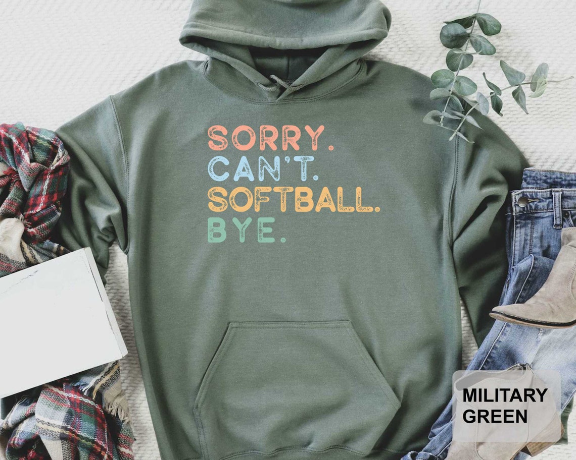 Sorry Can't Softball Bye Sweatshirt Softball Coach Gift Funny Softball ...