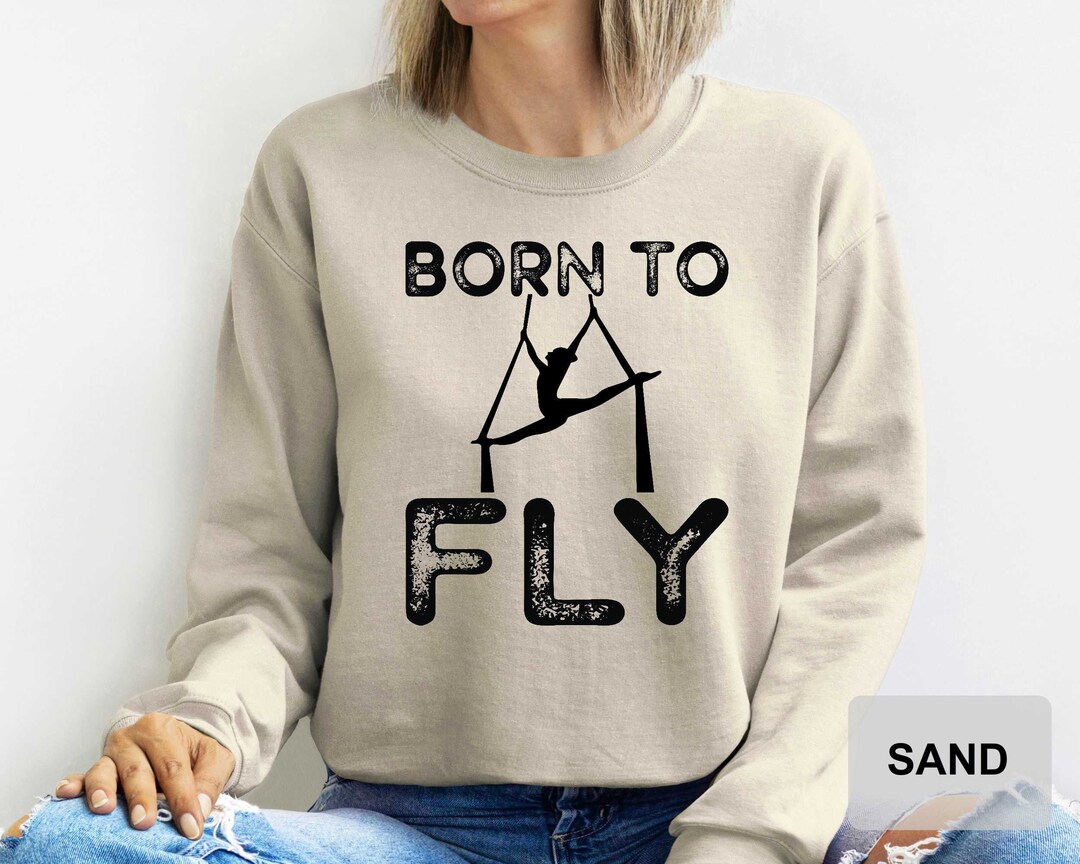 Aerial Dance Sweatshirt Born to Fly Sweatshirt Aerialist Sweatshirt ...