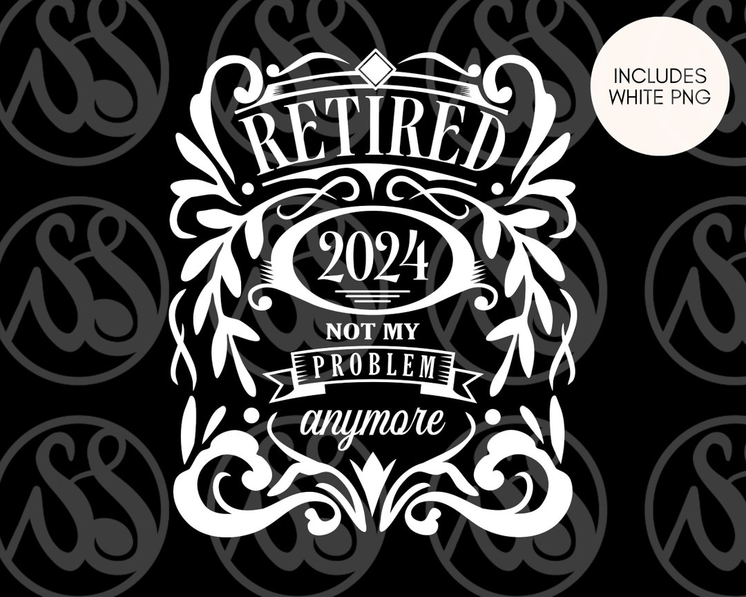 2024 Retirement SVG, Retired Svg for Shirts, Svg Cut File for Cricut ...