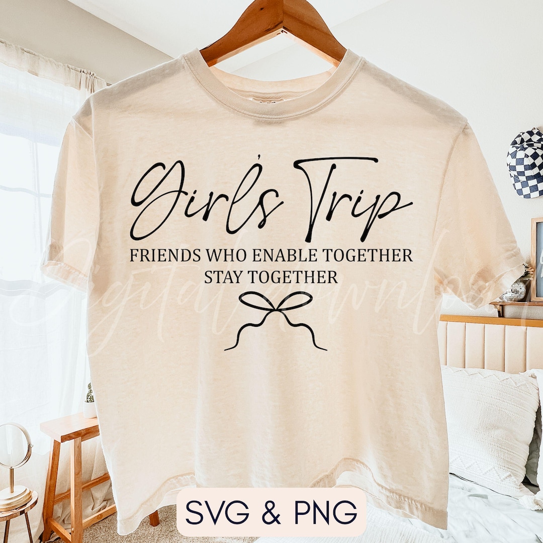 Meaningful Girls Trip PNG & SVG , Aesthetic Girls Trip Shirts Svg ...
