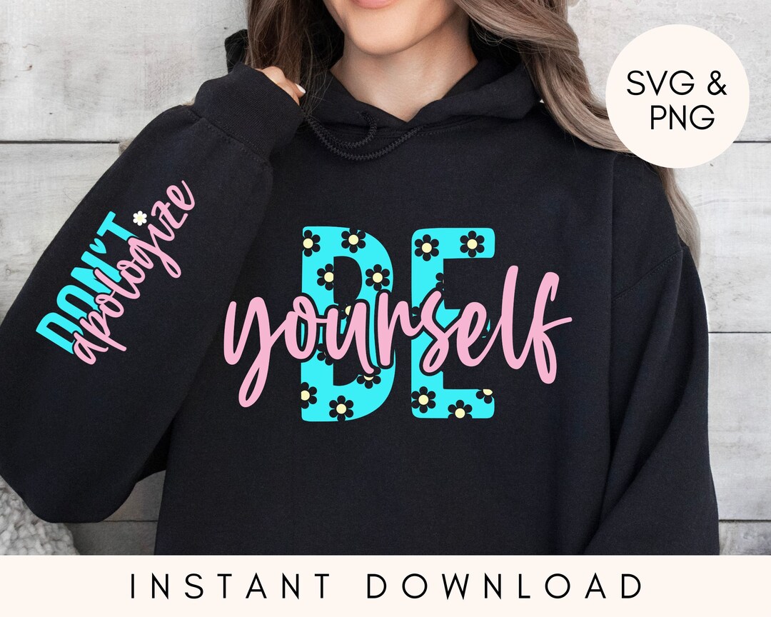 Be Yourself Svg Png, Sleeve and Front Svg Design, Daisy Svg, Self Love ...