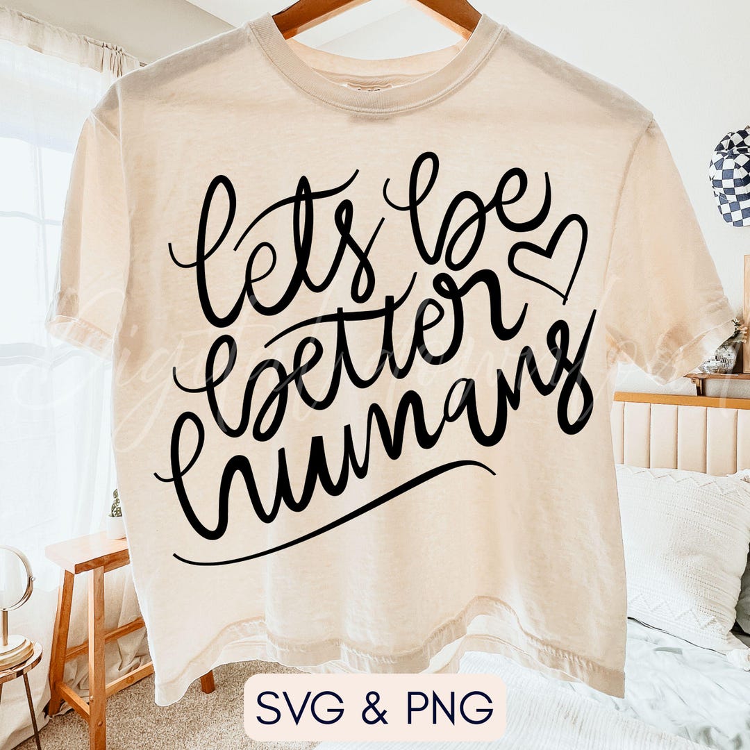Let's Be Better Humans SVG and PNG, Aesthetic Positivity Design ...