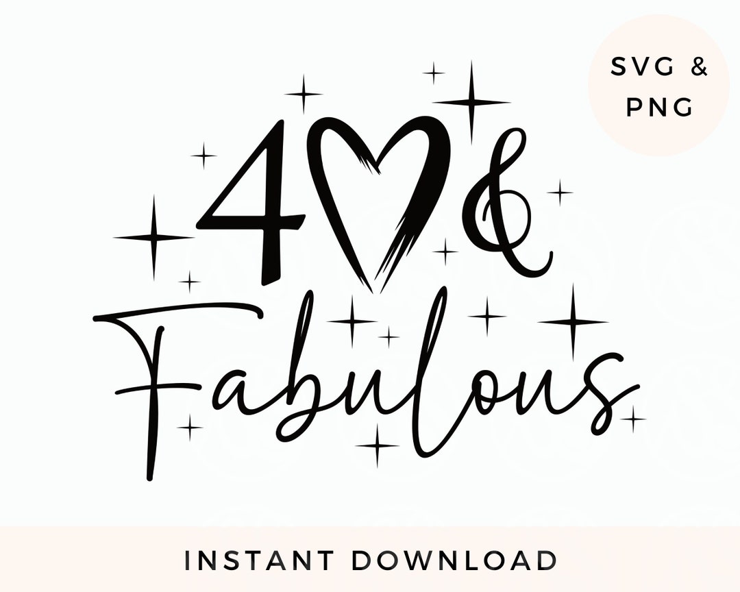40 and Fabulous Svg and Png, 40th Birthday Svg Female, Birthday Svg Cut ...