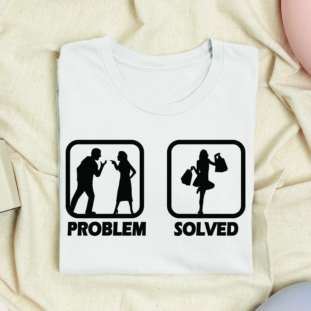 Shopping Problem Solved Shirt, Shopping Lover Shirt, Gift for Her, Mom ...