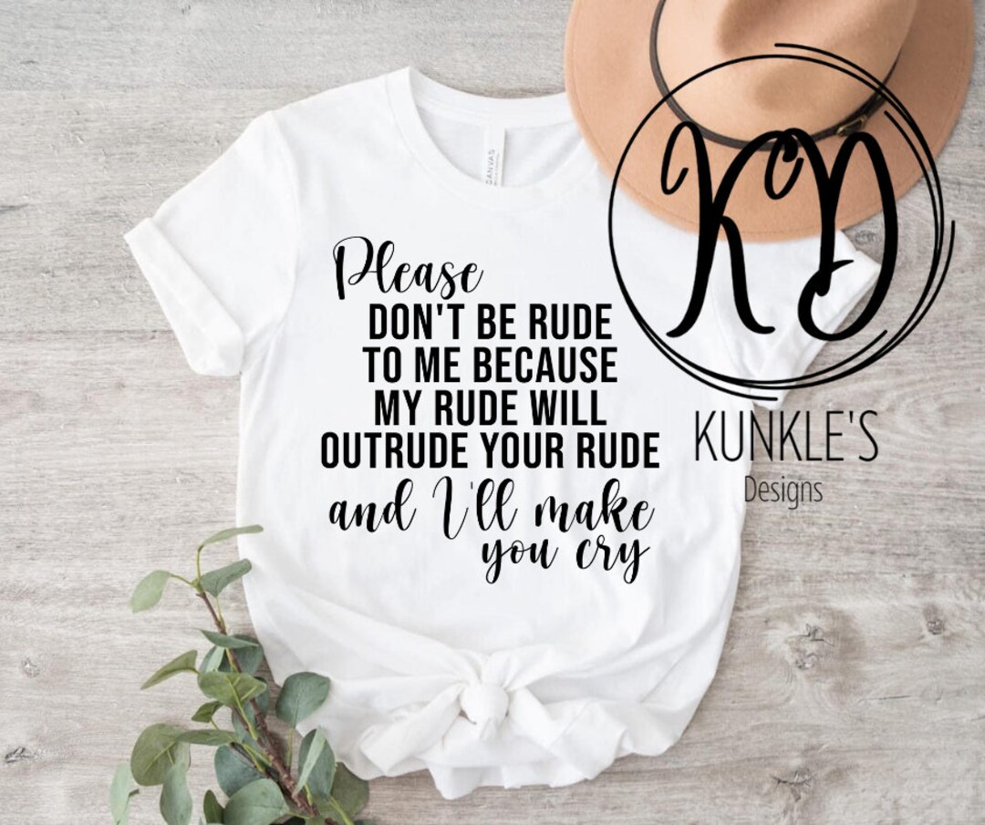 Please Don't Be Rude, Digital Design Apparel Designs Humor Designs ...