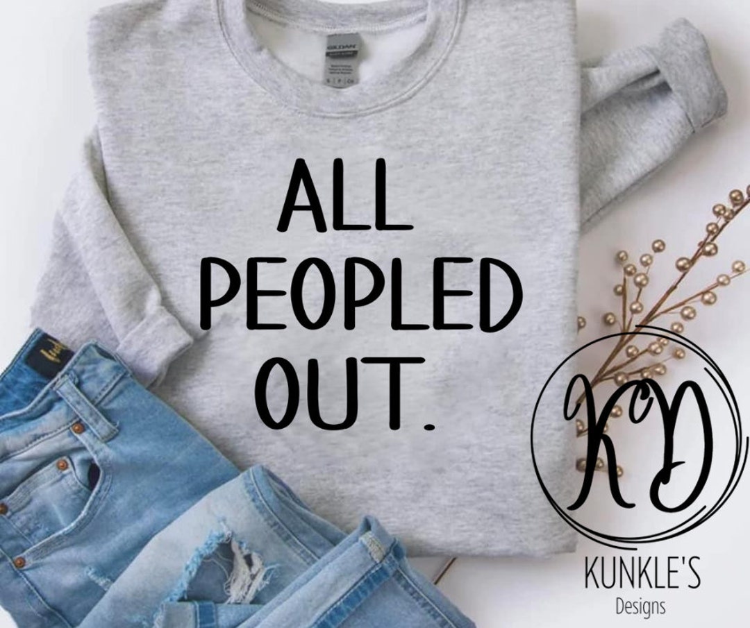 All Peopled Out Digital Design, Humor Design, Apparel and More - Etsy