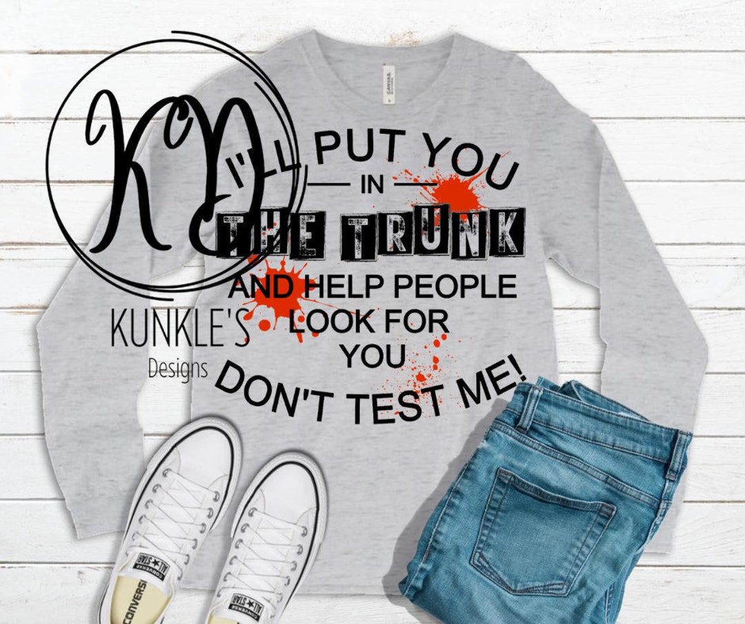 I'll Put You in THE TRUNK, Humor Digital Design, Don't Test Me ...
