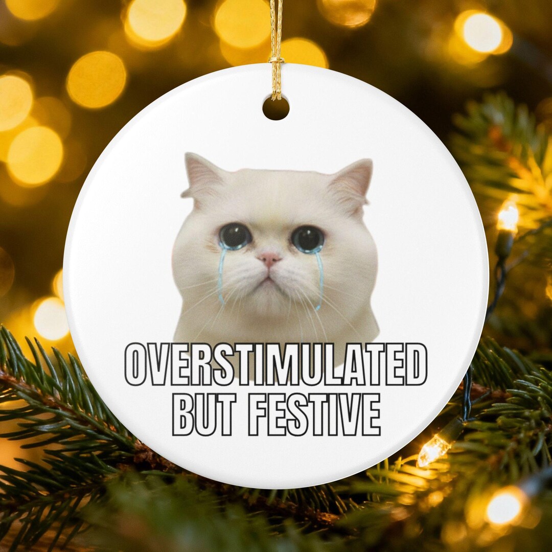 Funny Overstimulated but Festive Meme Christmas Ornament, Sarcastic Gag ...