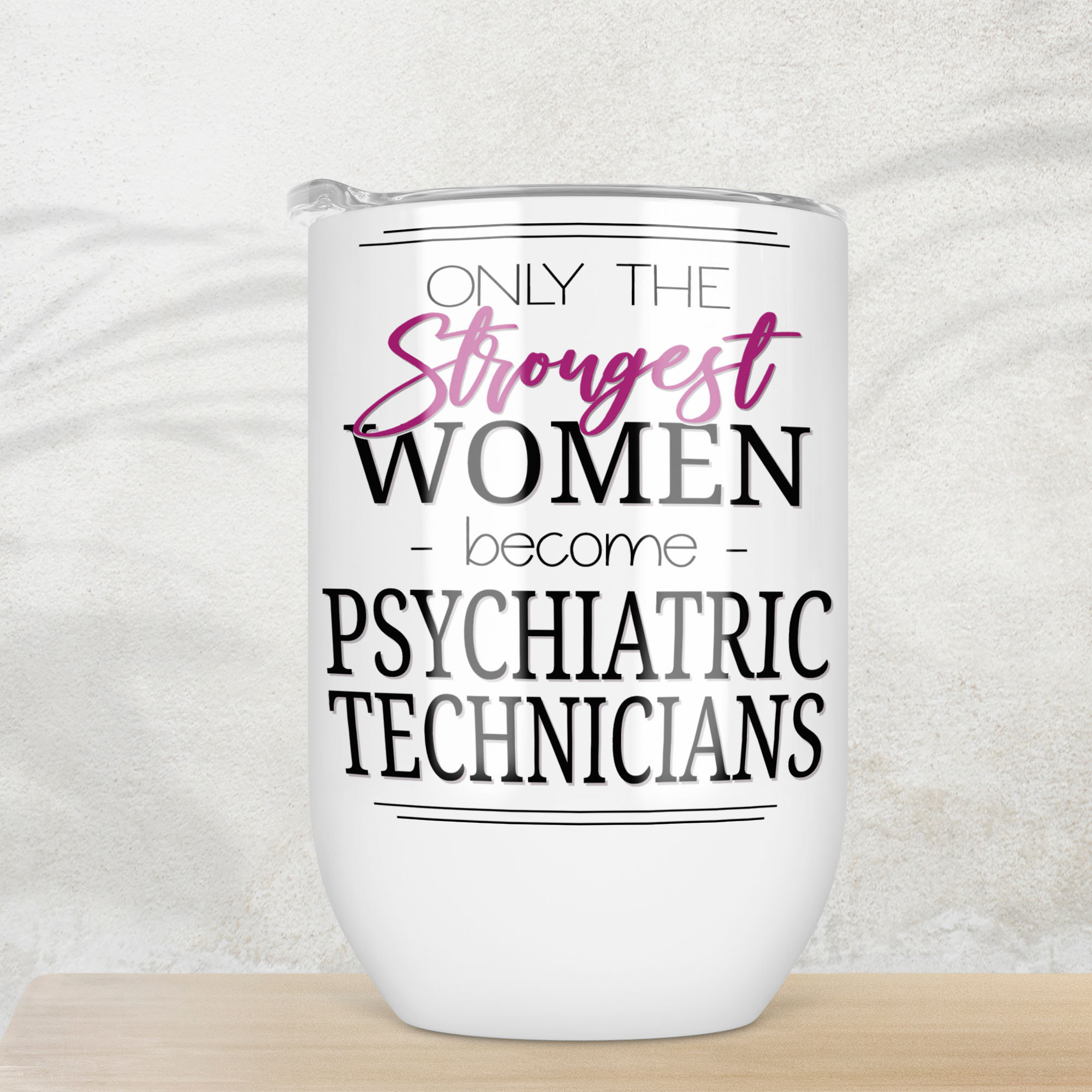 Psych Tech Tumbler, Only the Strongest Women Become Psychiatric ...