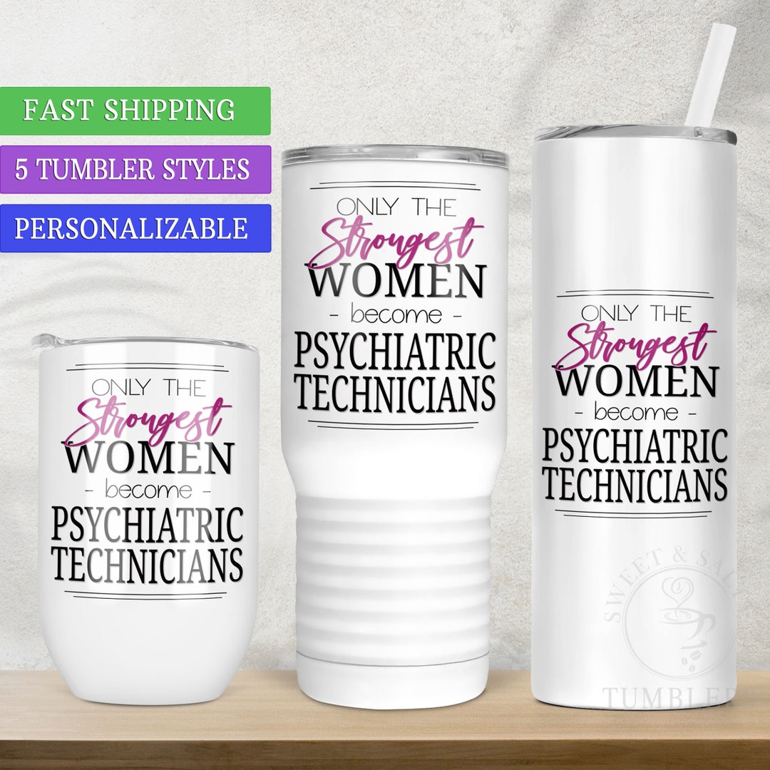 Psych Tech Tumbler, Only the Strongest Women Become Psychiatric ...