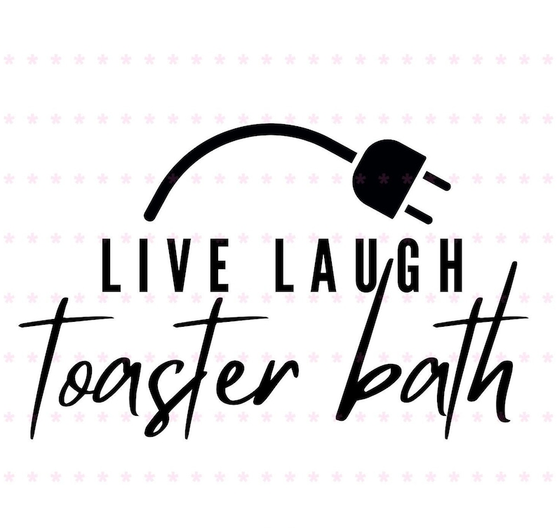 Live Laugh Toaster Bath SVG and PNG Cut File - Etsy