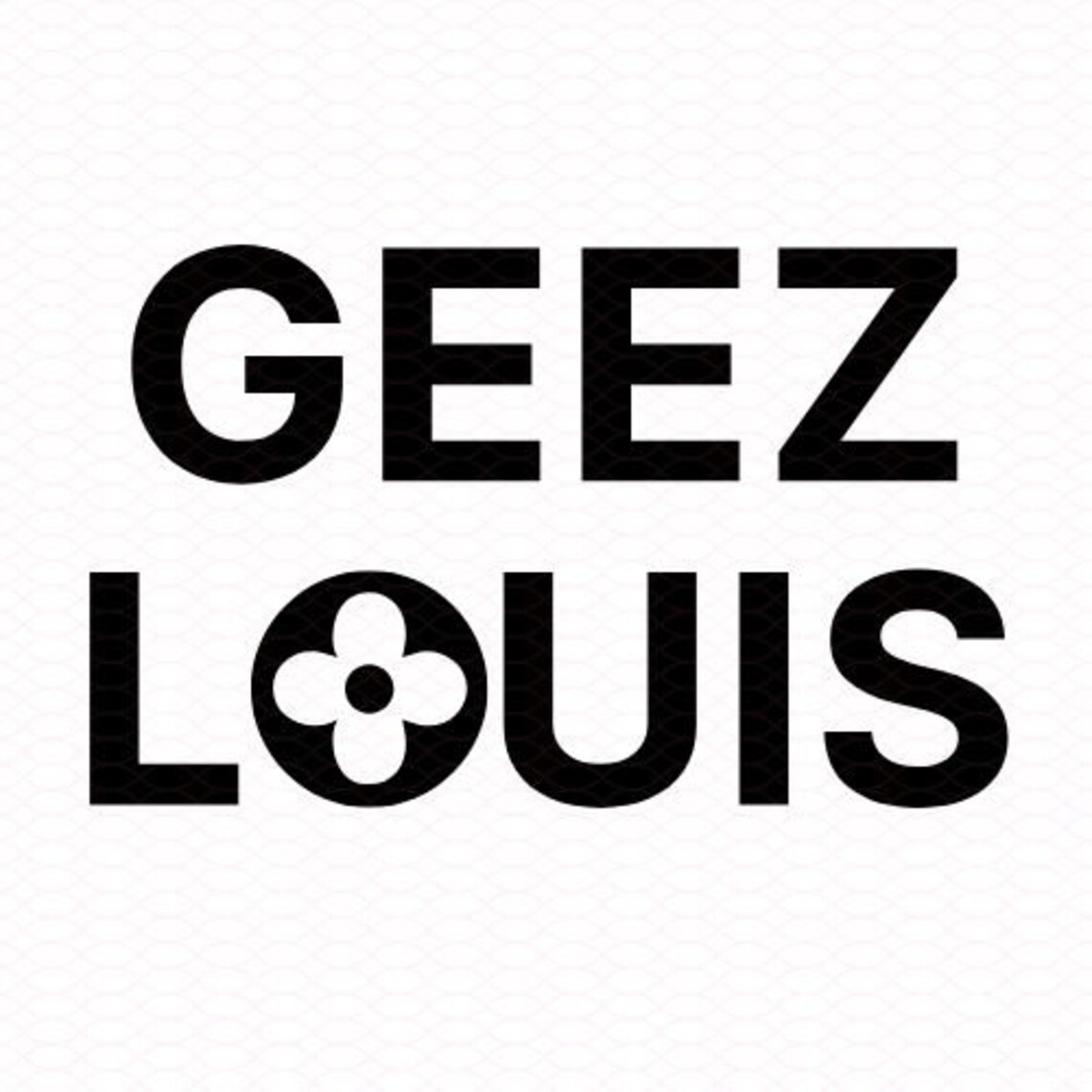 Geez Louis, Inspired - SVG and PNG Download - Cricut, Silhouette, Cut ...