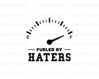 Fueled by Haters SVG Hi Haters Gonna Hate Haters Back off Cricut Cut ...