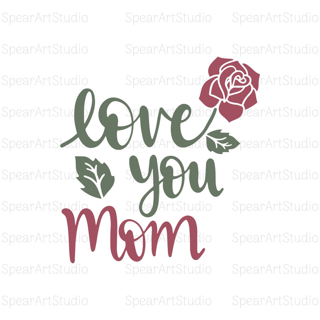 Love You Mom Svg Mothers Day Svg Mama Svg Mom Svg Love Mom Svg