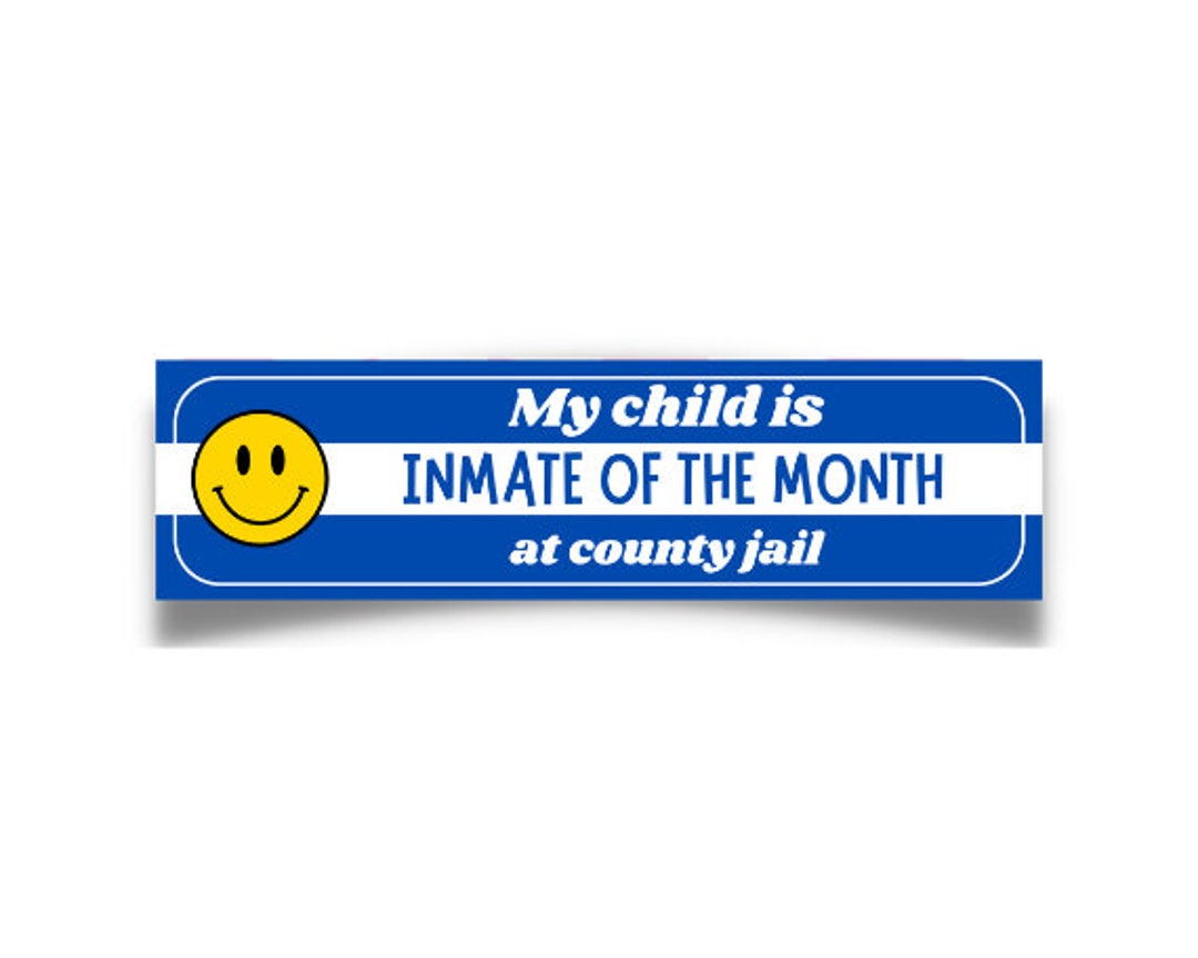 My Child is Inmate of the Month - PRINT YOUR OWN Bumper Sticker - Etsy