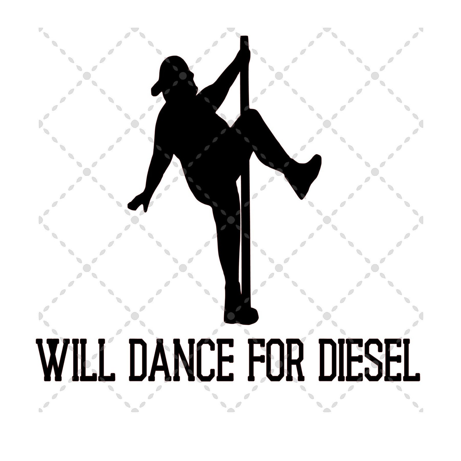Will Dance for Diesel Svg File SVG PNG JPG Silhouette & - Etsy