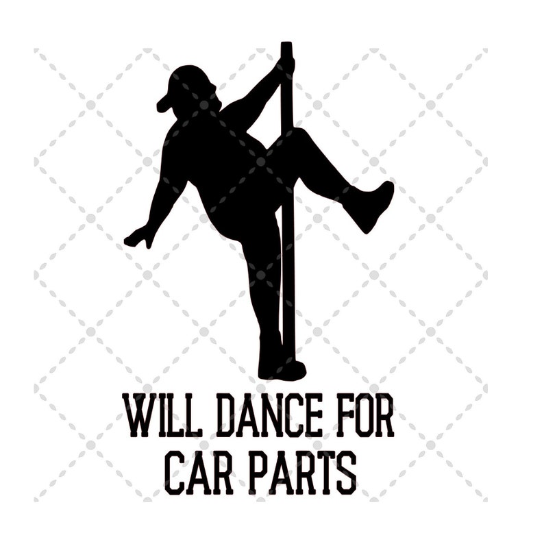 Will Dance for Car Parts Svg File | SVG PNG JPG | Silhouette & Cricut ...