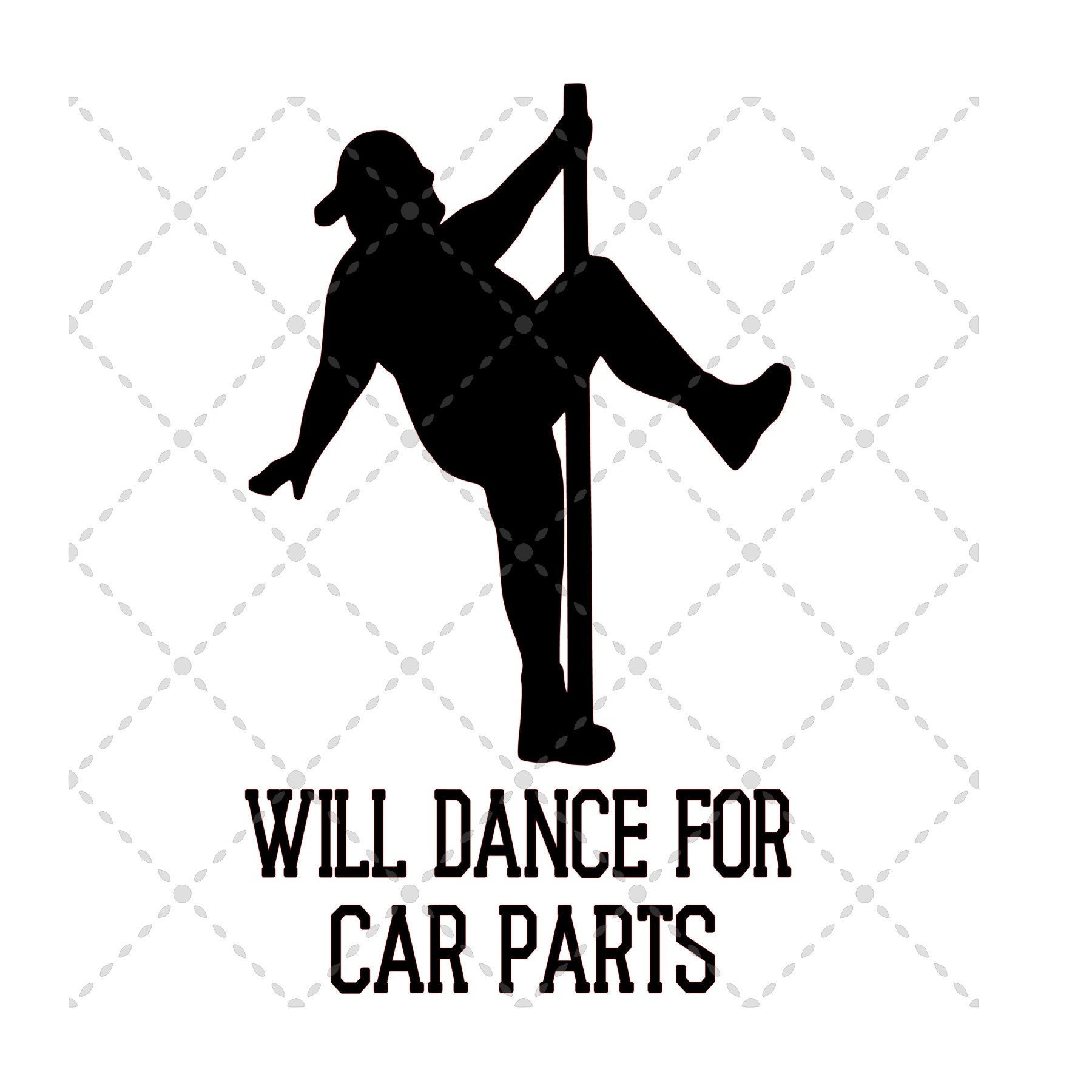 Will Dance for Car Parts Svg File SVG PNG JPG Silhouette & Cricut Cut ...