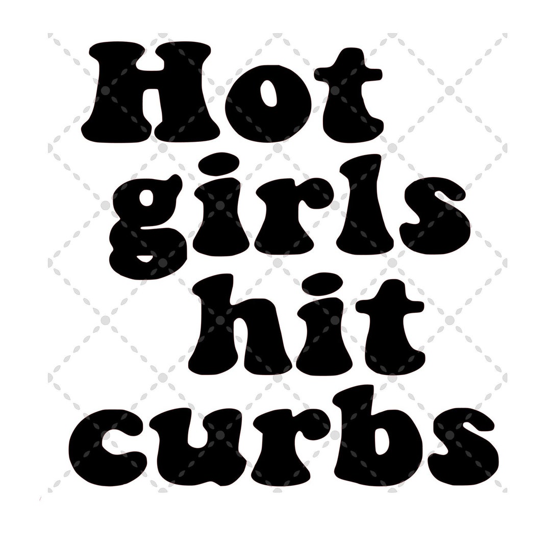 Hot Girls Hit Curbs Svg File SVG PNG JPG Silhouette & - Etsy