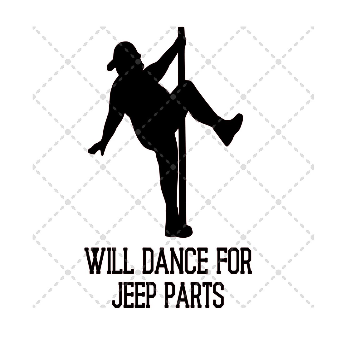 Will Dance for Jeep Parts Svg File SVG PNG JPG Silhouette & Cricut Cut ...