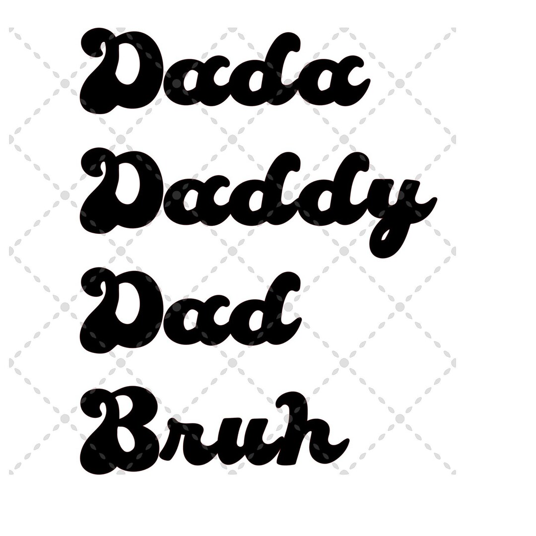 Dada Daddy Dad Bruh svg File / SVG PNG JPG / Silhouette & Cricut Cut ...
