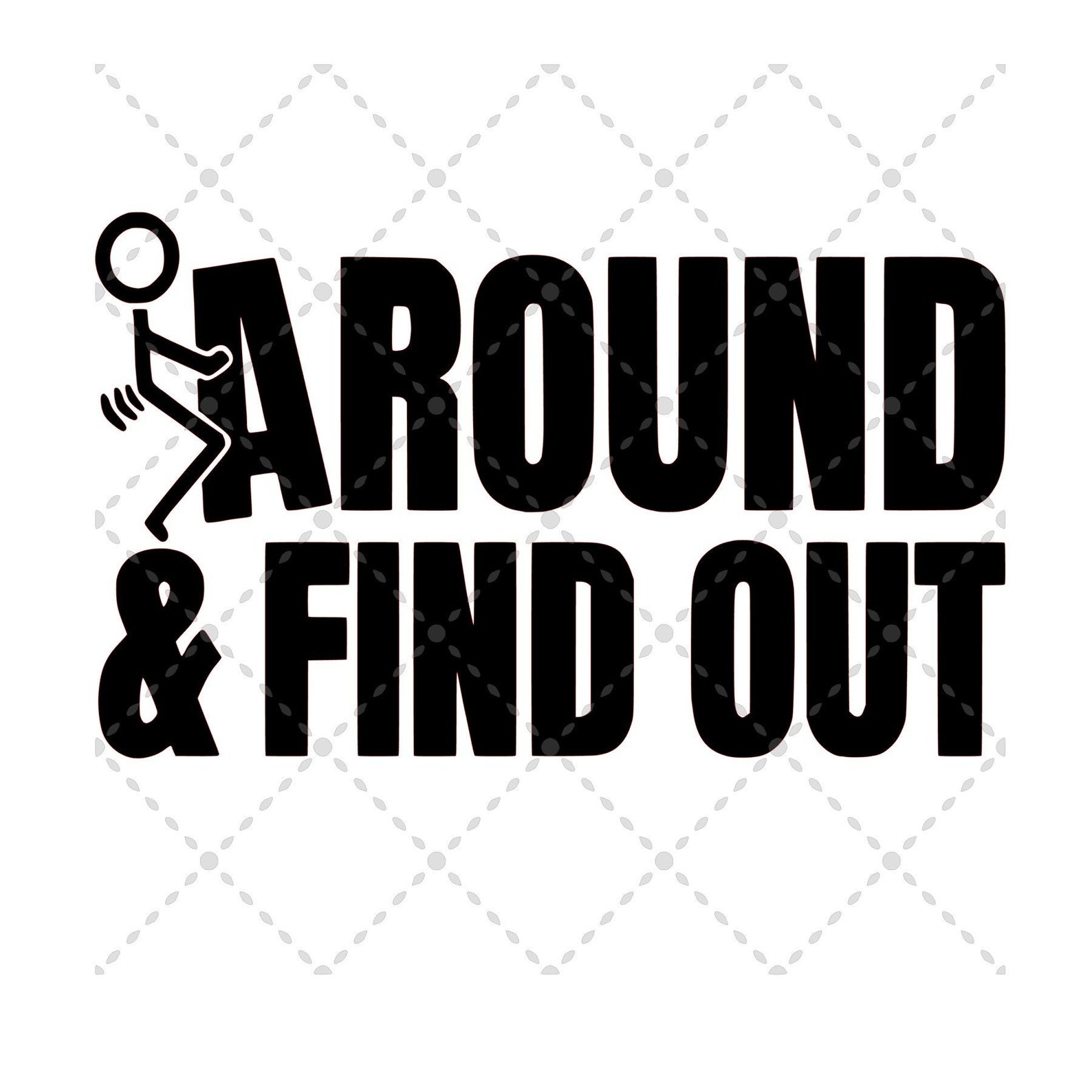 F*** Around & Find Out Svg File | SVG PNG JPG | Silhouette / Cricut Cut ...