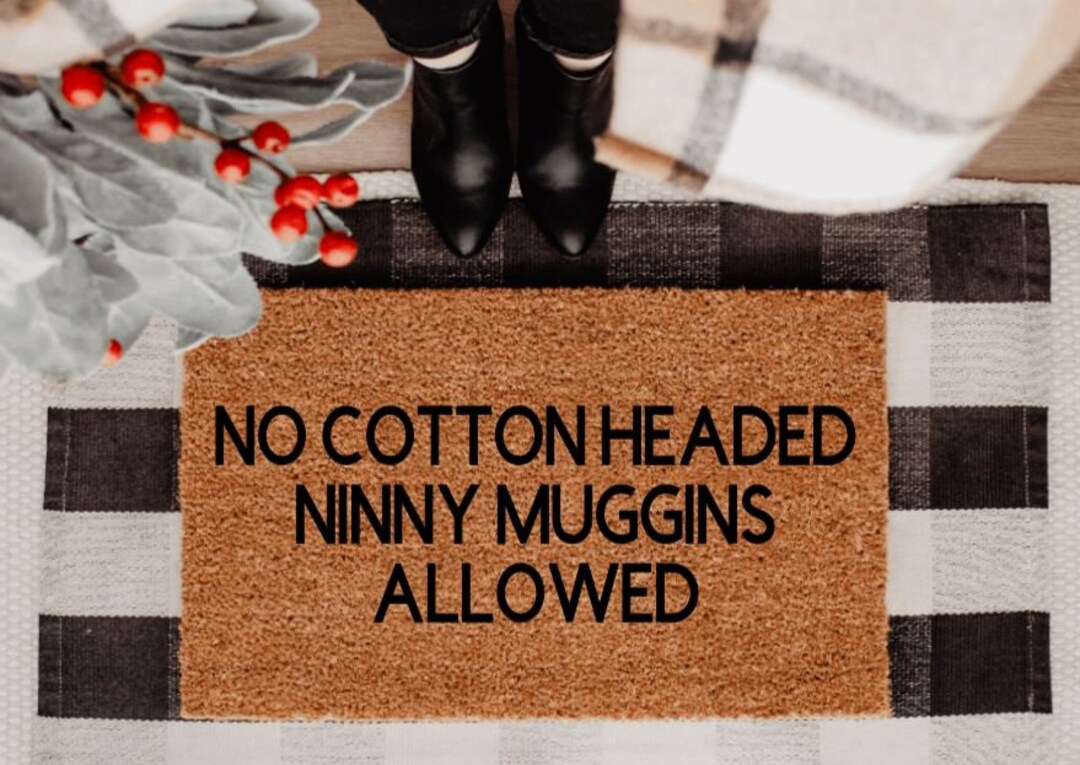 No Cotton Headed Ninny Muggins Allowed Doormat | Winter | Custom ...