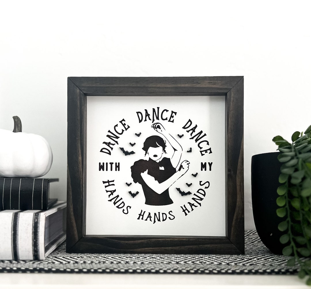 Wednesday Addams Sign, Addams Family Decor, Dance With My Hands Sign ...