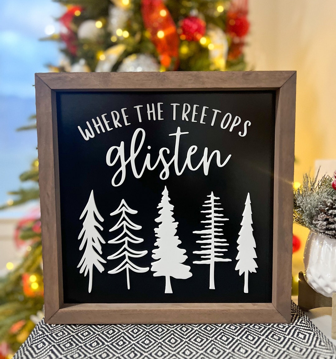 Treetops Glisten Sign, Where the Treetops Glisten, Christmas Sign ...