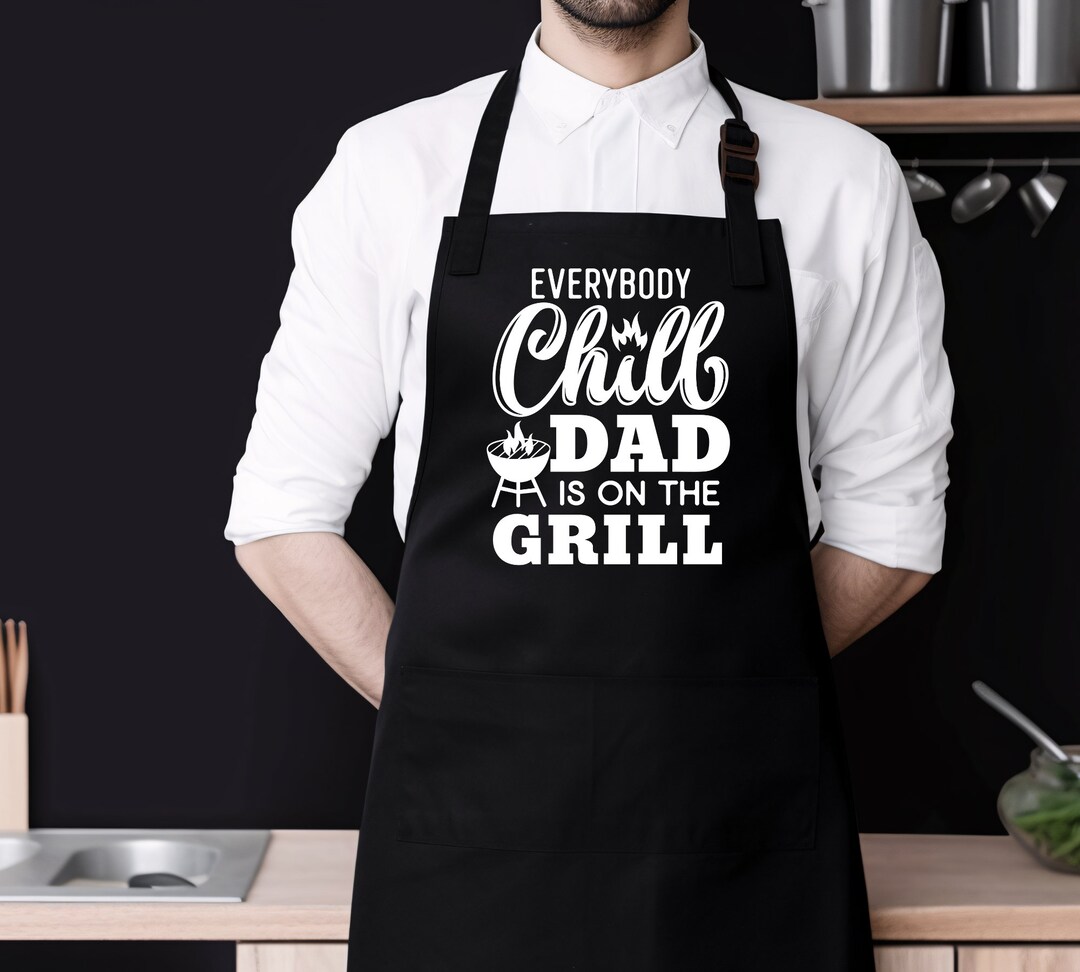 FATHERS DAY Apron | Chill Dad is on the Grill Fun Quote | Funny Quote ...