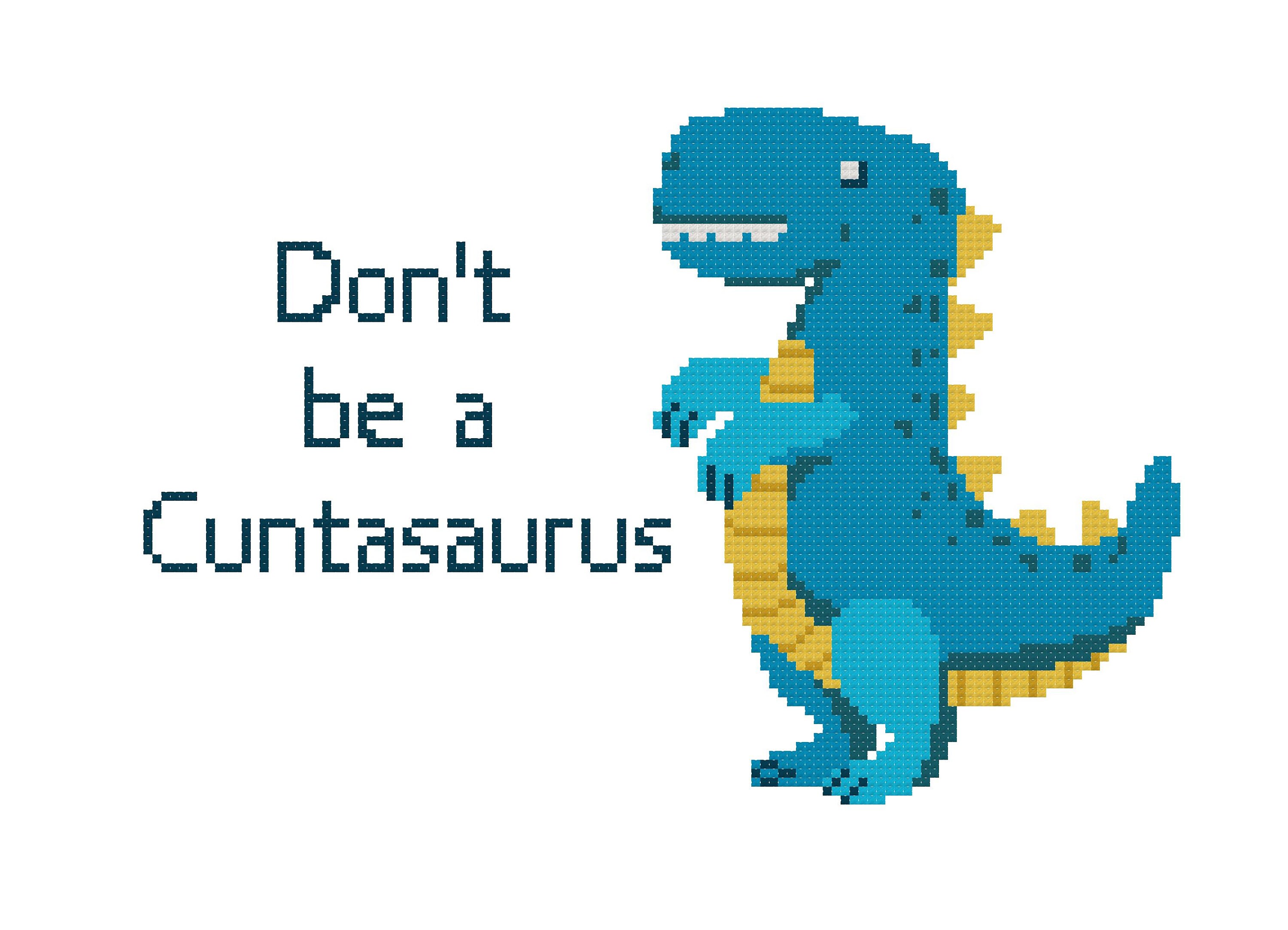 Don't Be a Cuntasaurus Cross Stitch Pattern Pdf - Etsy