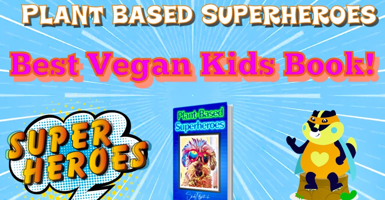 Vegan Kids Book, Plant Based Superheroes! the Ultimate Kids Book for ...
