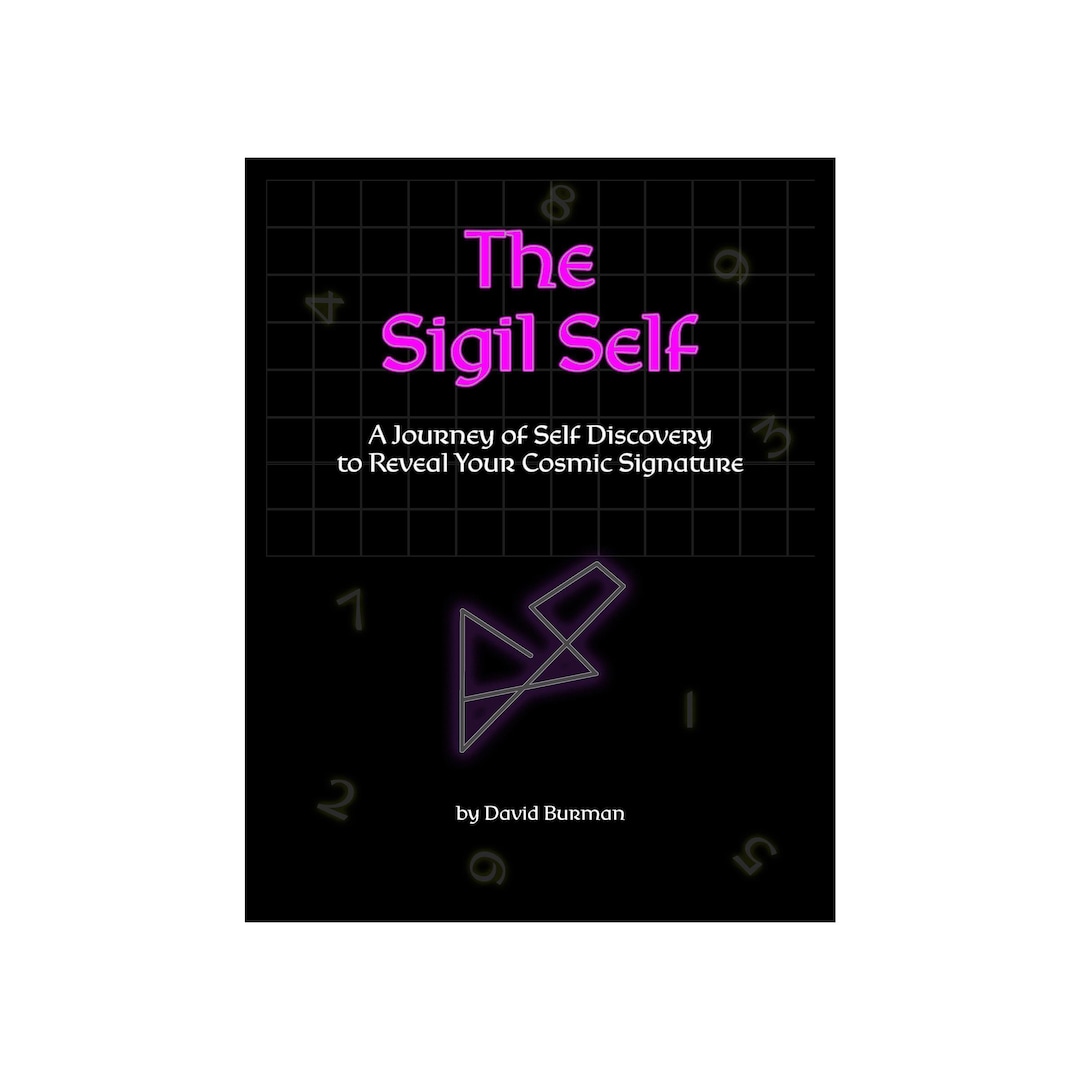 The Sigil Self - A Journey of Self-discovery to Reveal Your Cosmic ...