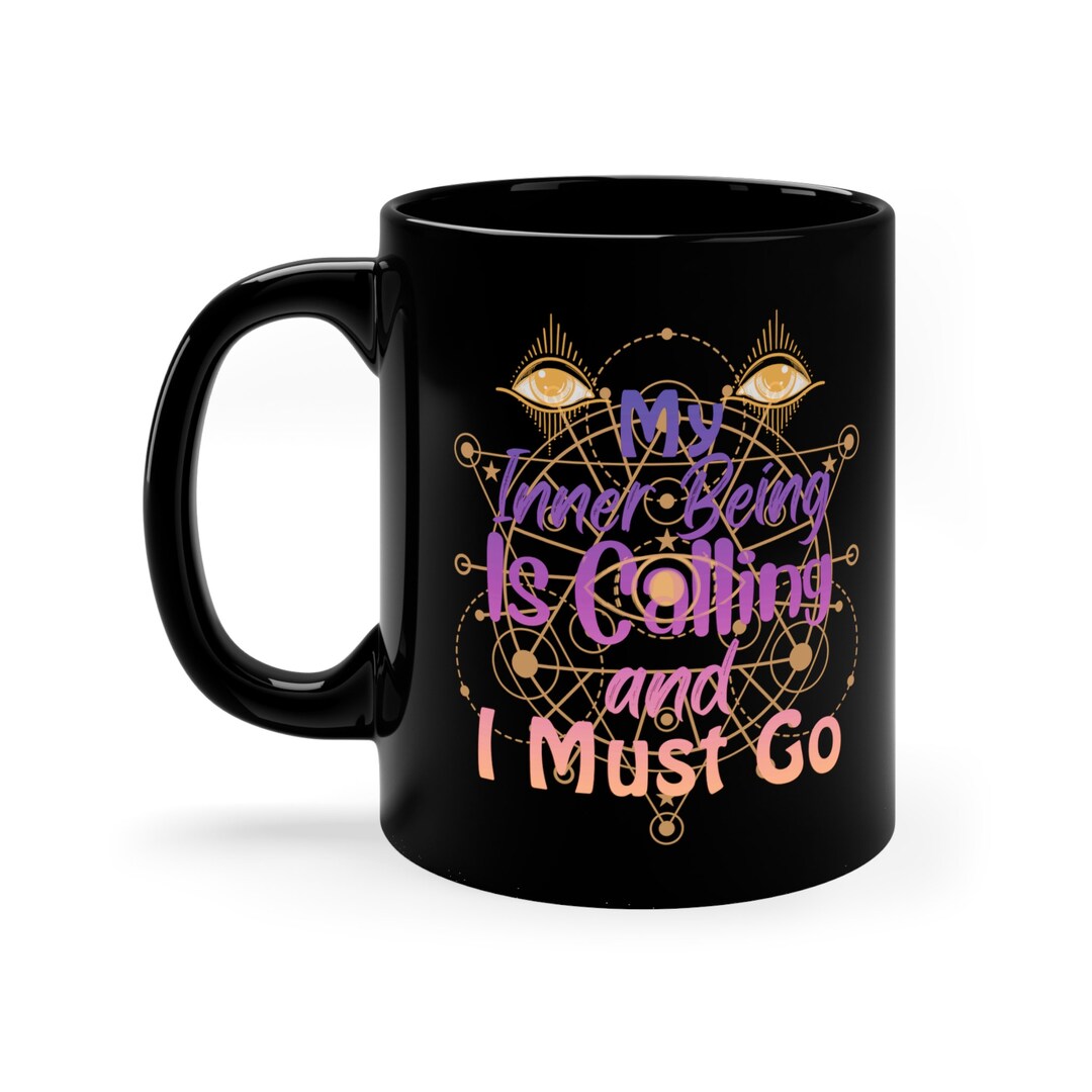 My Inner Being is Calling I Must Go Black Coffee Cup - Etsy