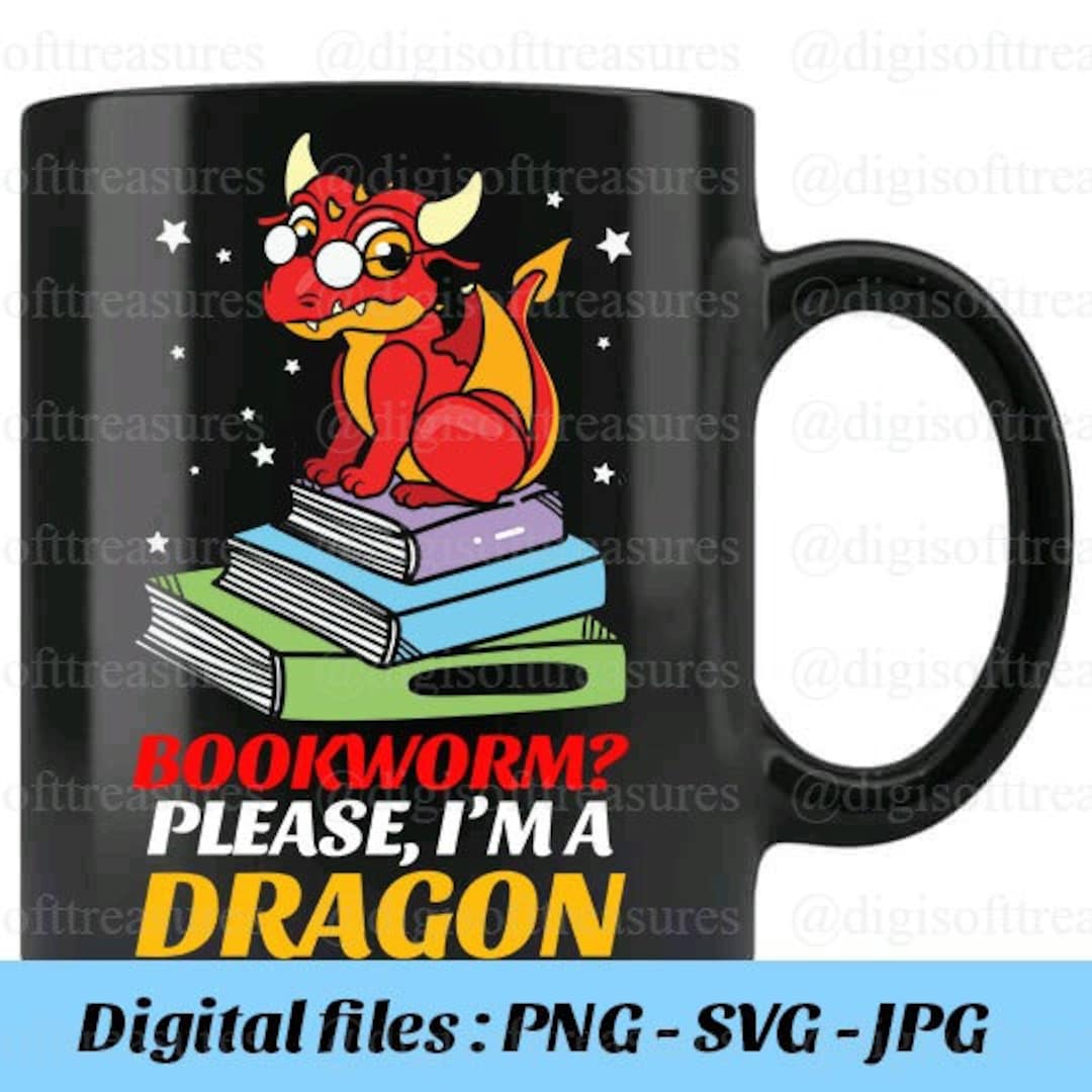 I'm Not a Bookworm I'm a Book Dragon Svg, Book Dragon Cut File, Bookish ...