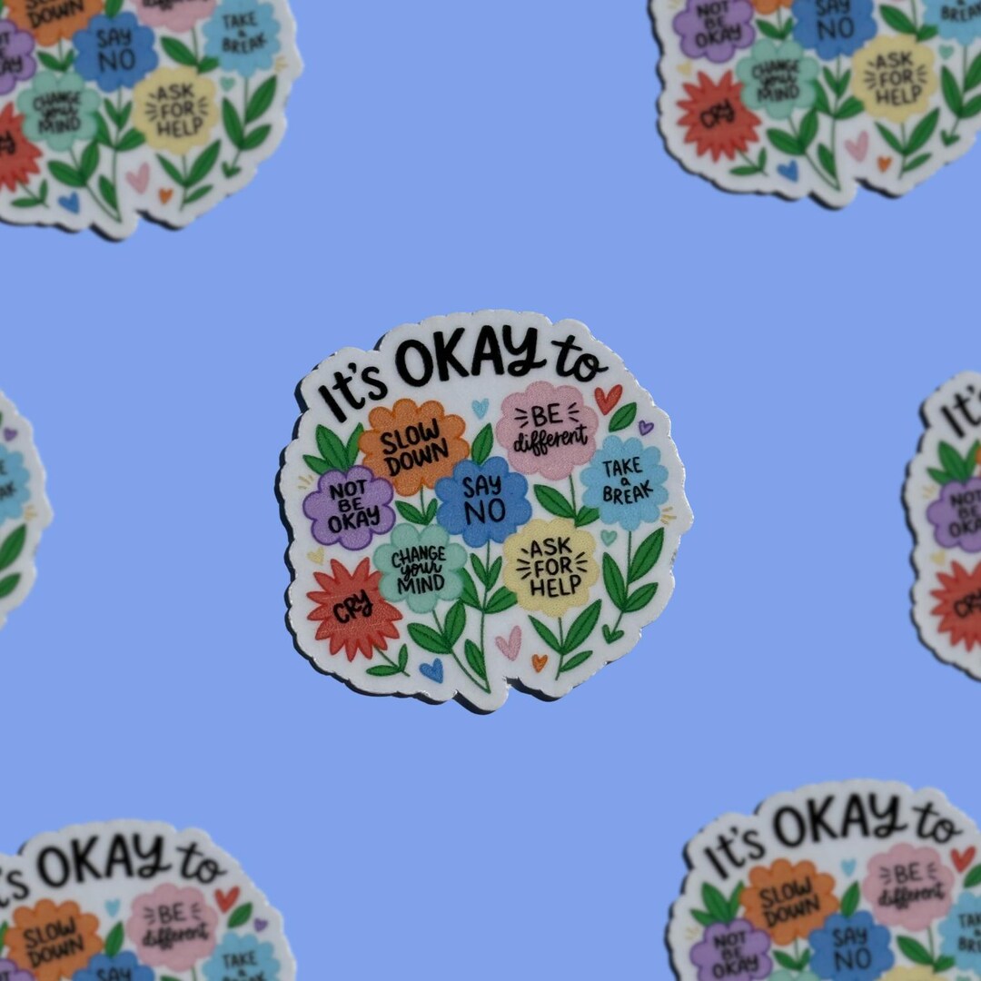 It's Okay to || Vinyl Sticker || Flowers || Mental Health - Etsy