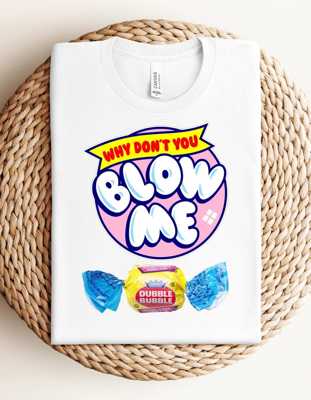 Why Don't You Blow Me Bubble Gum Shirt, Funny Bubble Gum Shirt, Gift ...