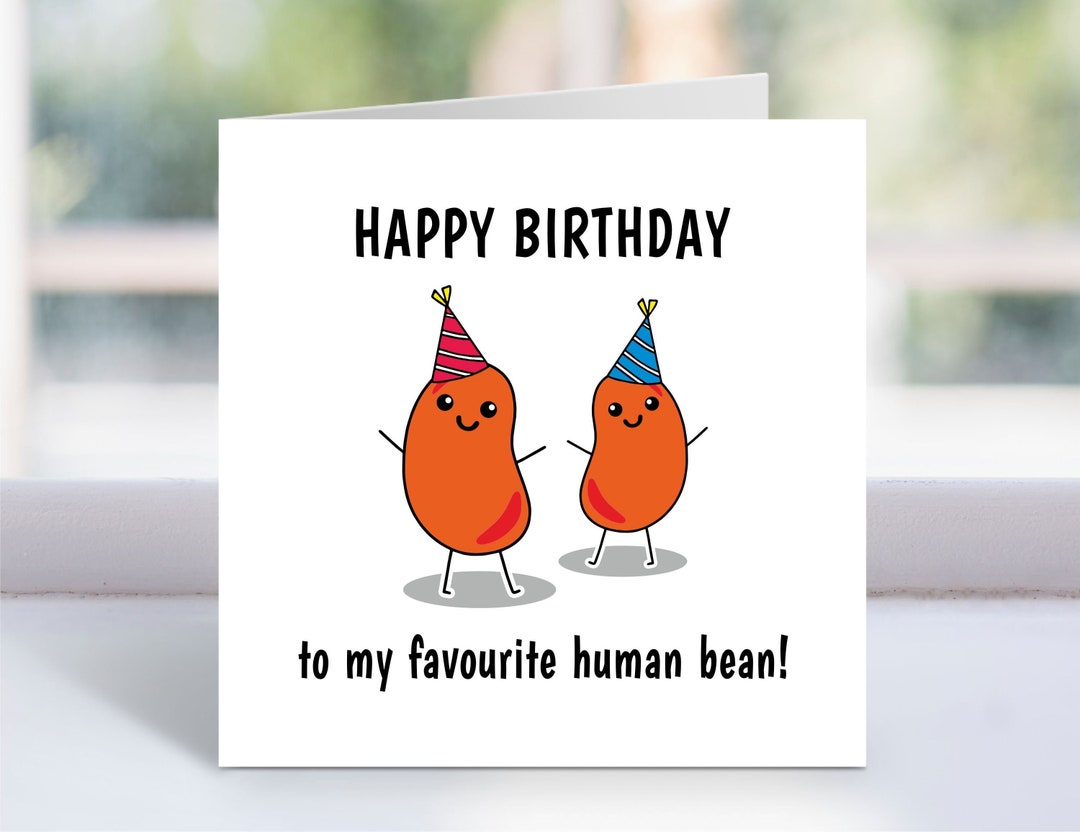 Happy Birthday to My Favourite Human Bean, Cute Baked Beans Birthday ...