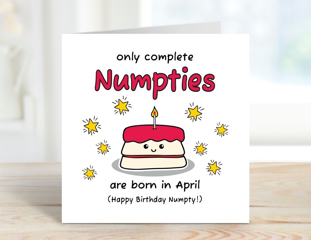 Funny Numpty Birthday Card, Only Complete Numpties Are Born in April ...