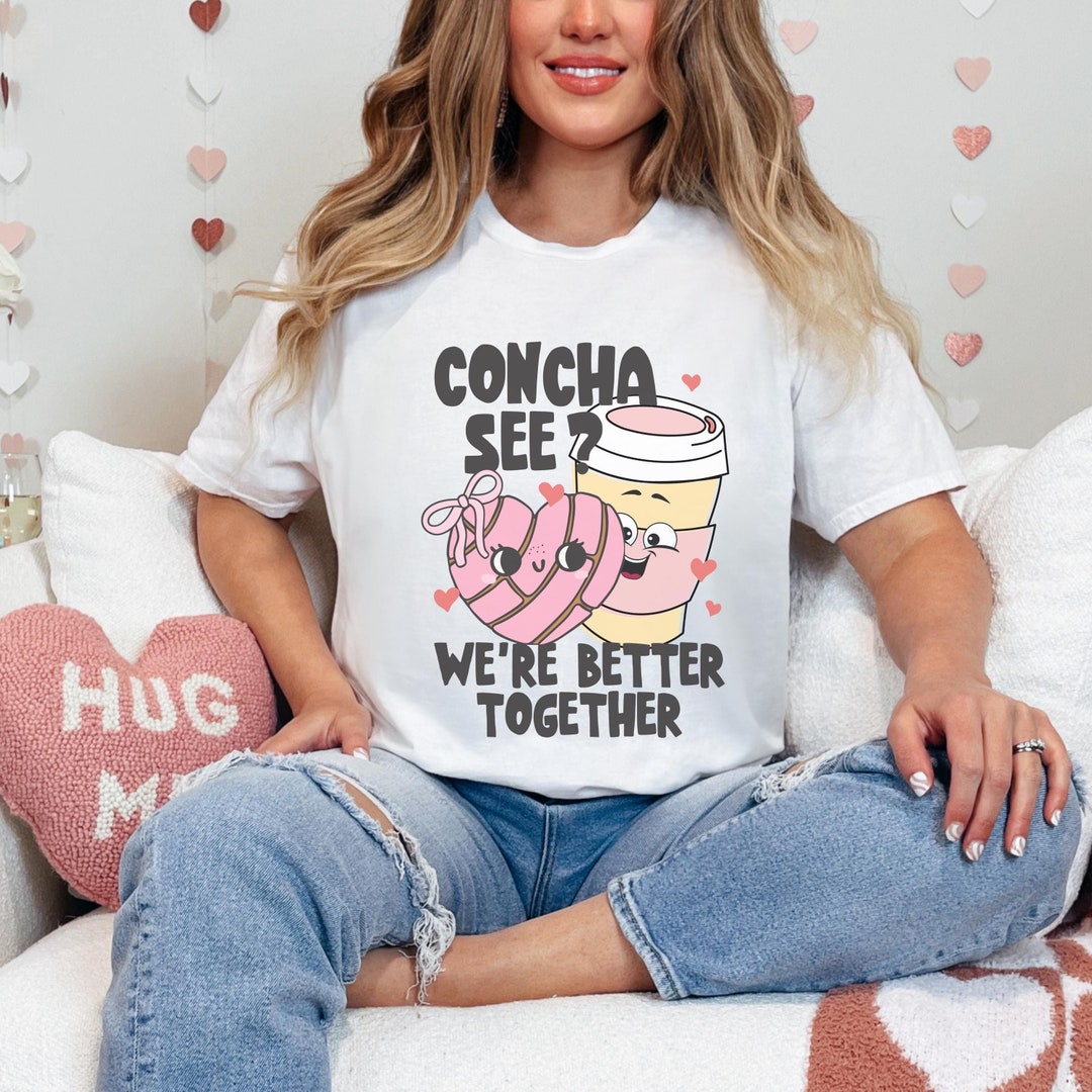Cute and Funny Valentine Concha T-shirt, Mexican Pan Dulce Pun ...