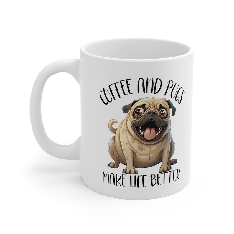 Coffee and Pugs Make Life Better Ceramic Coffee Mug, New Pug Owner Gift ...